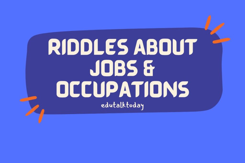 46 Riddles about Jobs and Occupations - EduTalkToday