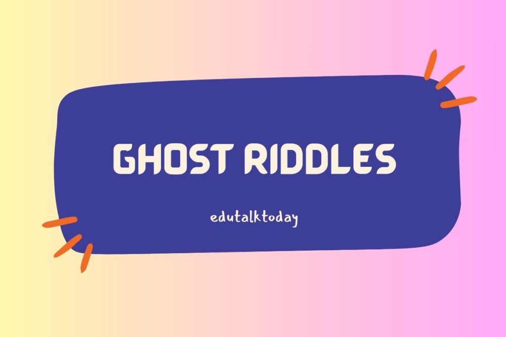 40 Ghost Riddles With Answers - EduTalkToday