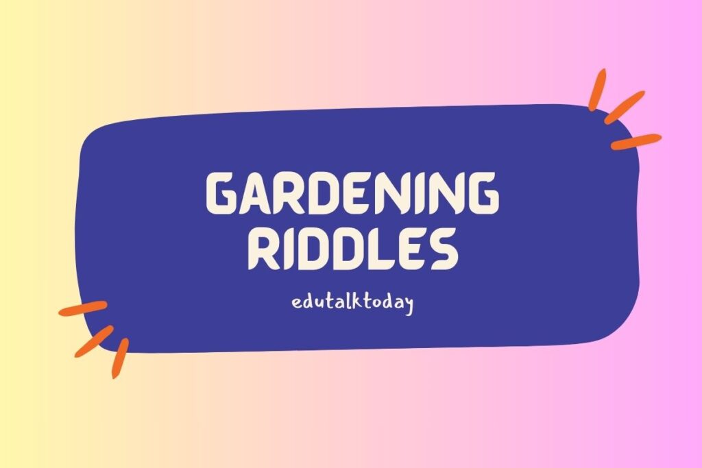 45 Gardening Riddles with Answers - EduTalkToday