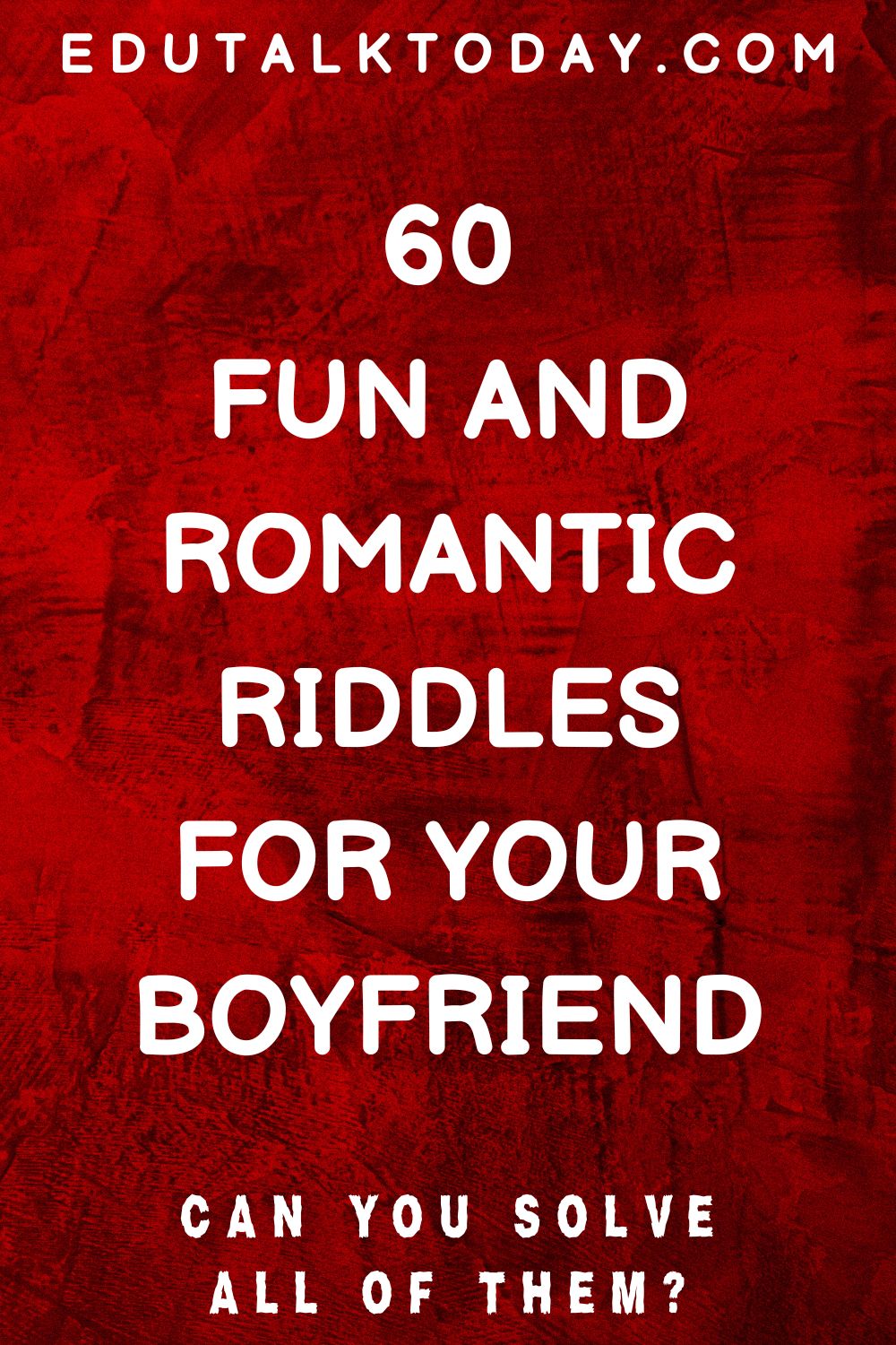 60 Fun and Romantic Riddles For Your Boyfriend - EduTalkToday