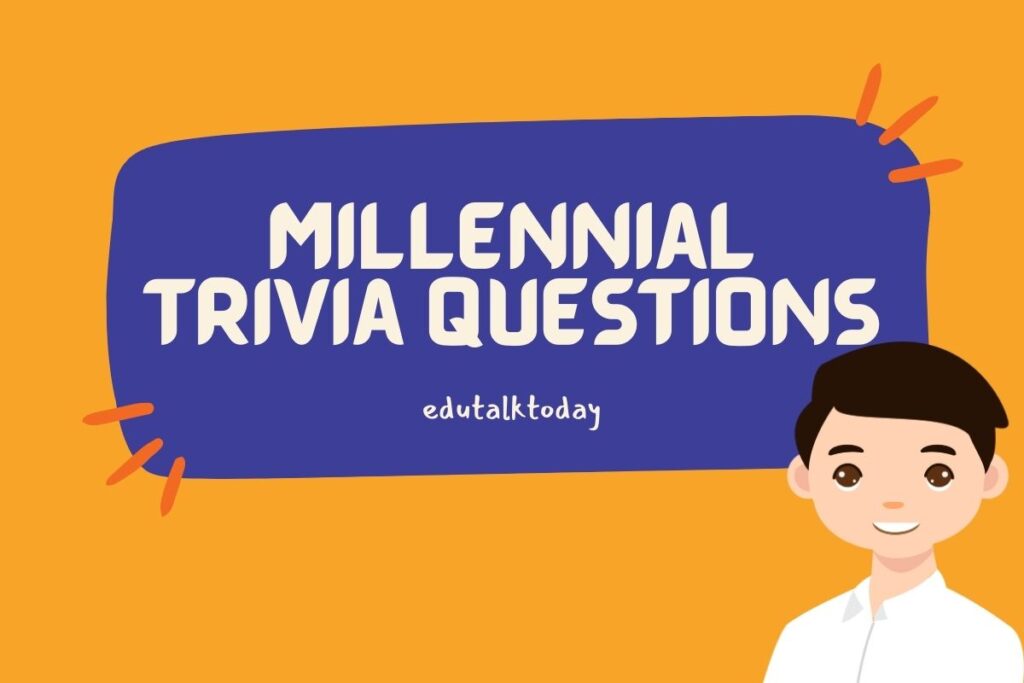35 Millennial Trivia Questions - EduTalkToday