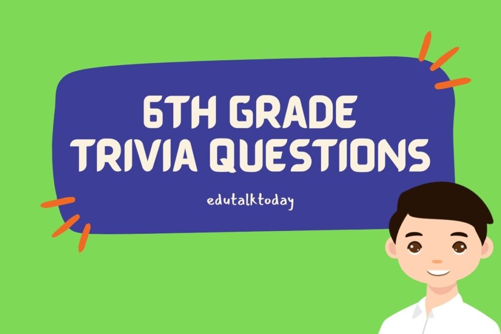 36 6th Grade Trivia Questions - EduTalkToday