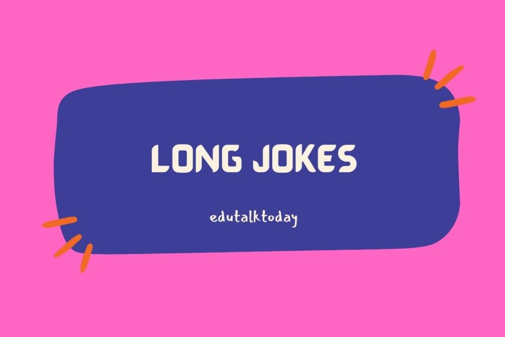 The Best Long Jokes You Can Ever Think Of - EduTalkToday