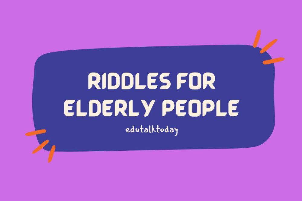 90 Riddles for Elderly People and Seniors - EduTalkToday